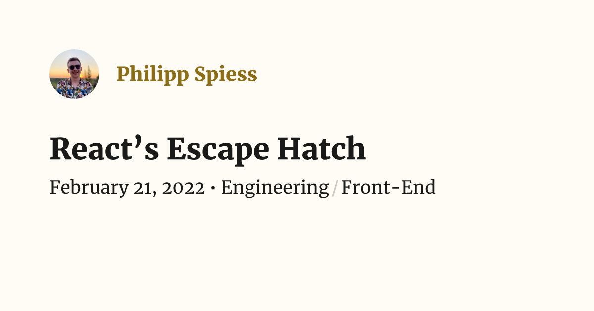 React’s Escape Hatch | Front-End | Engineering | Philipp Spiess
