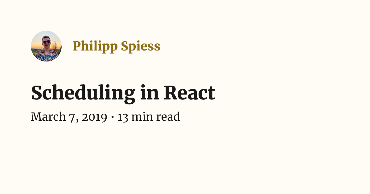Scheduling in React | Philipp Spiess