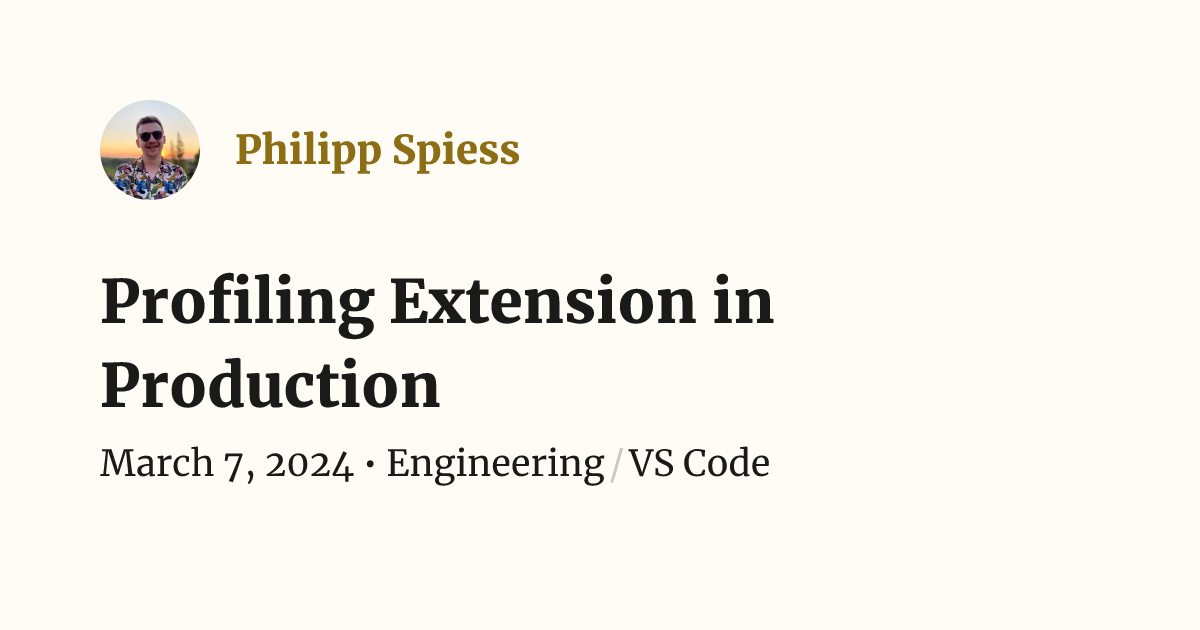 Profiling Extension in Production | VS Code | Engineering | Philipp Spiess