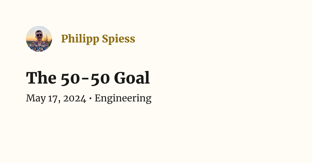The 50-50 Goal | Engineering | Philipp Spiess